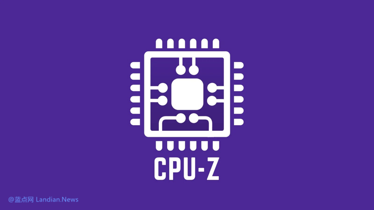 [下载] 处理器检测工具CPU-Z v2.15版发布 新增支持多款CPU/GPU – 蓝点网